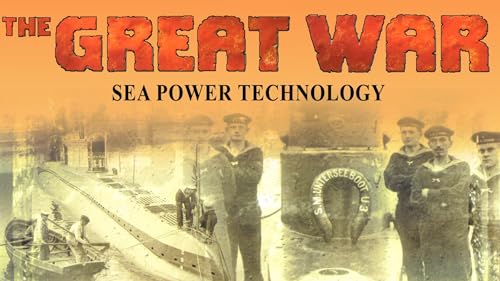 The Great War: Sea Power Technology