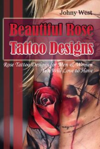 beautiful rose tattoo designs: rose tattoo designs for men & women, you will love to have