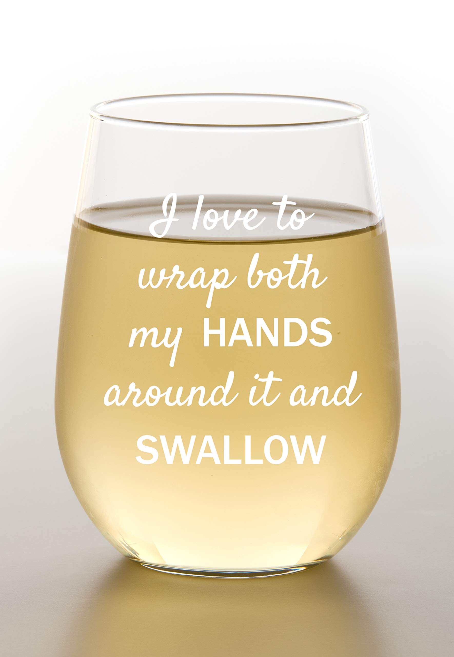 I Love to Wrap Both My Hands Around It and Swallow - Funny Stemless Wine Glass - Gag Gift for Women - Bachelorette Gift - Gift Idea for Her - Evening Mug