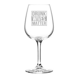 Drunk Wives Matter Wine Glass- Gifts for Women- Premium Birthday Gift for Her, Mom, Best Friend- Unique Present Idea from Husband to Wife