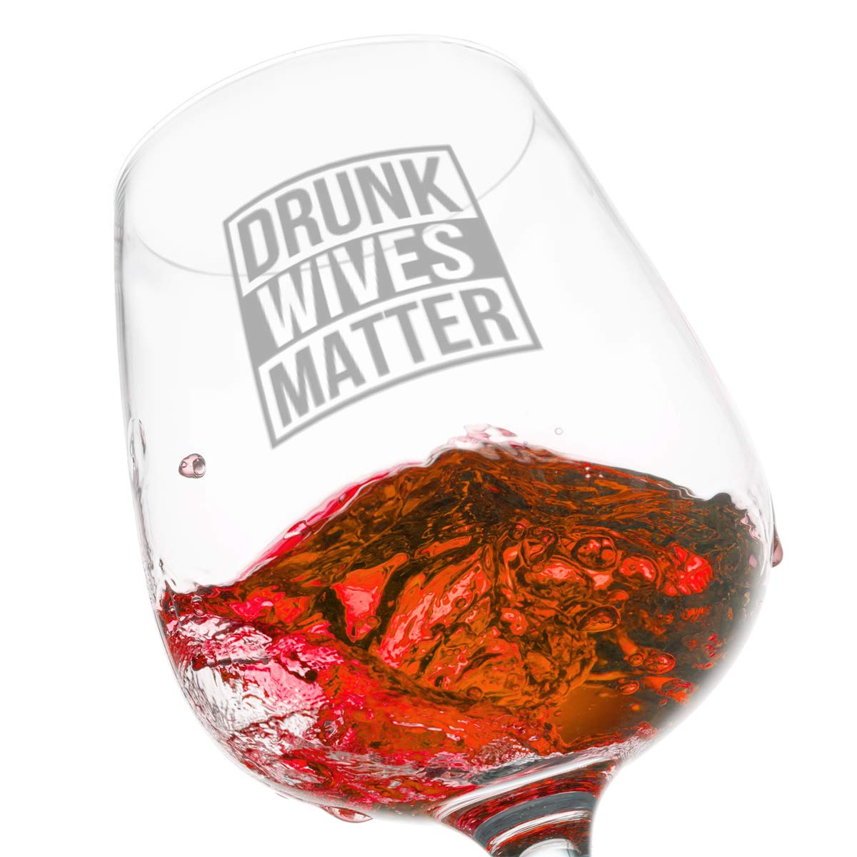 Drunk Wives Matter Wine Glass- Gifts for Women- Premium Birthday Gift for Her, Mom, Best Friend- Unique Present Idea from Husband to Wife