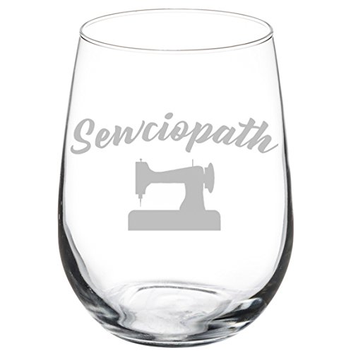 Wine Glass Goblet Funny Seamstress Quilter Sewing Sew Sewciopath (17 oz Stemless)