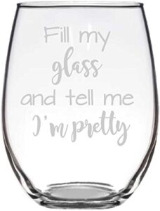 stemless wine glass, fill my glass and tell me i'm pretty design