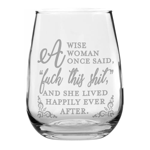 Funny Stemless Wine Glass - A Wise Woman Once Said F*ck This Shit and She Lived Happily Ever After - Perfect Friend Gifts for Women, Fun Wine Gifts for Women, Office Gifts for Coworkers Women