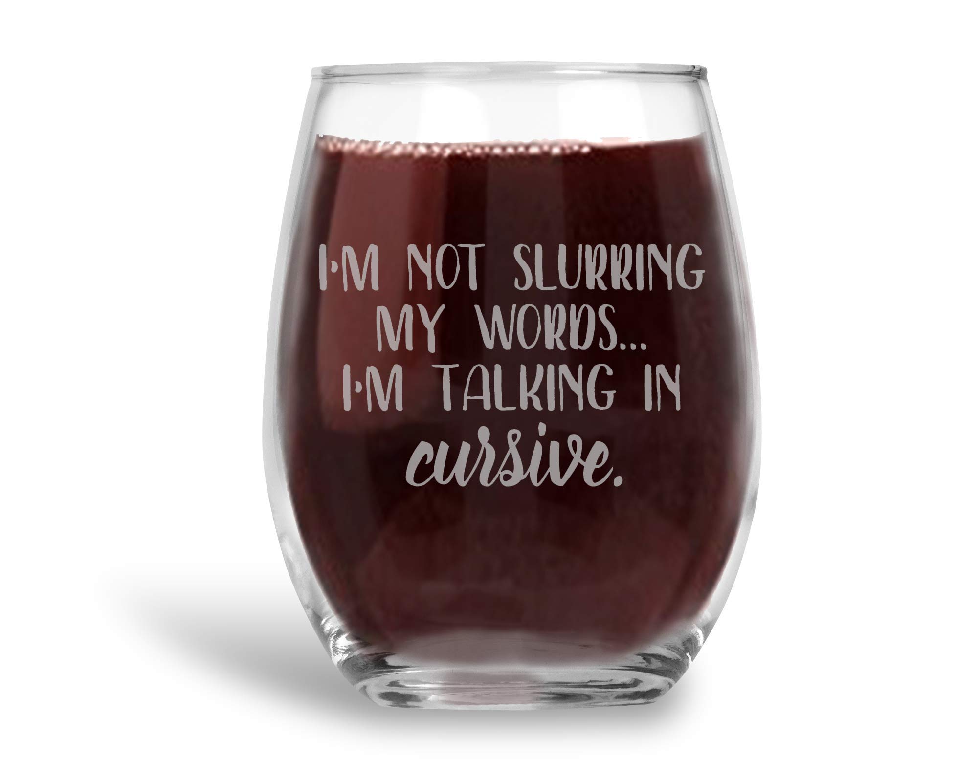 I'm Not Slurring my Words I'm Talking in Cursive Funny Saying Wine Glass Best Friend Gift - 21 oz