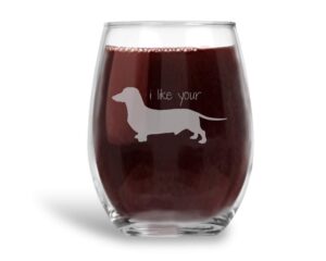 i like your wiener dachshund funny stemless wine glass - extra large 21 oz