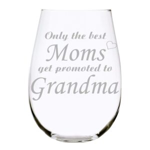 only the best moms get promoted to grandma 17 oz. stemless wine glass