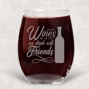 the best wines are the ones we drink with friends wine glass best friend gift for women - 21 oz