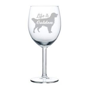 wine glass goblet golden retriever life is golden (10 oz)