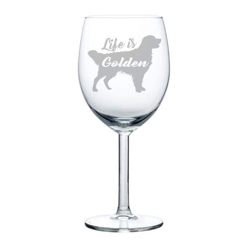 Wine Glass Goblet Golden Retriever Life is Golden (10 oz)