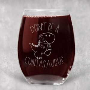 Don't Be a Cuntasaurus Stemless Wine Glass with Funny Saying Best Friend Gift for Women - 21 oz