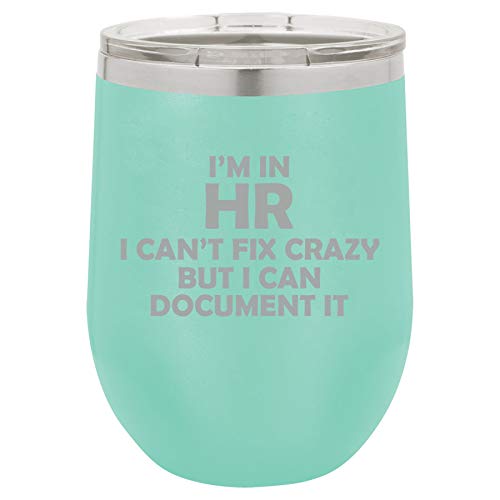 12 oz Double Wall Vacuum Insulated Stainless Steel Stemless Wine Tumbler Glass Coffee Travel Mug With Lid I'm In HR I Can't Fix Crazy Funny Human Resources (Teal)