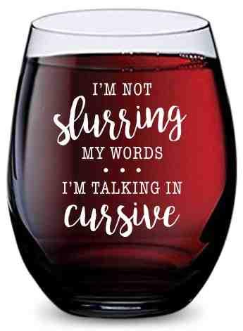 GSM Brands Stemless Wine Glass (Im Not Slurring My Words Im Speaking In Cursive) Made of Unbreakable Tritan Plastic and Dishwasher Safe - 16 ounces