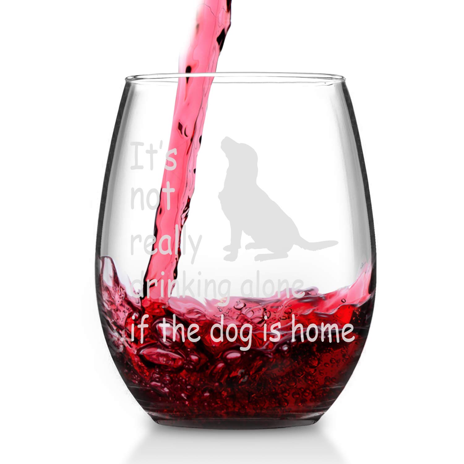 Stemless Wine Glass It's not really drinking alone if the dog is home Funny Wine Cup Best Gift for Dog Lover 15 oz