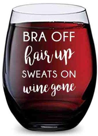 Stemless Wine Glass for Women (Bra Off Hair Up Sweats On Wine Gone) Made of Unbreakable Tritan Plastic and Dishwasher Safe - 16 ounces