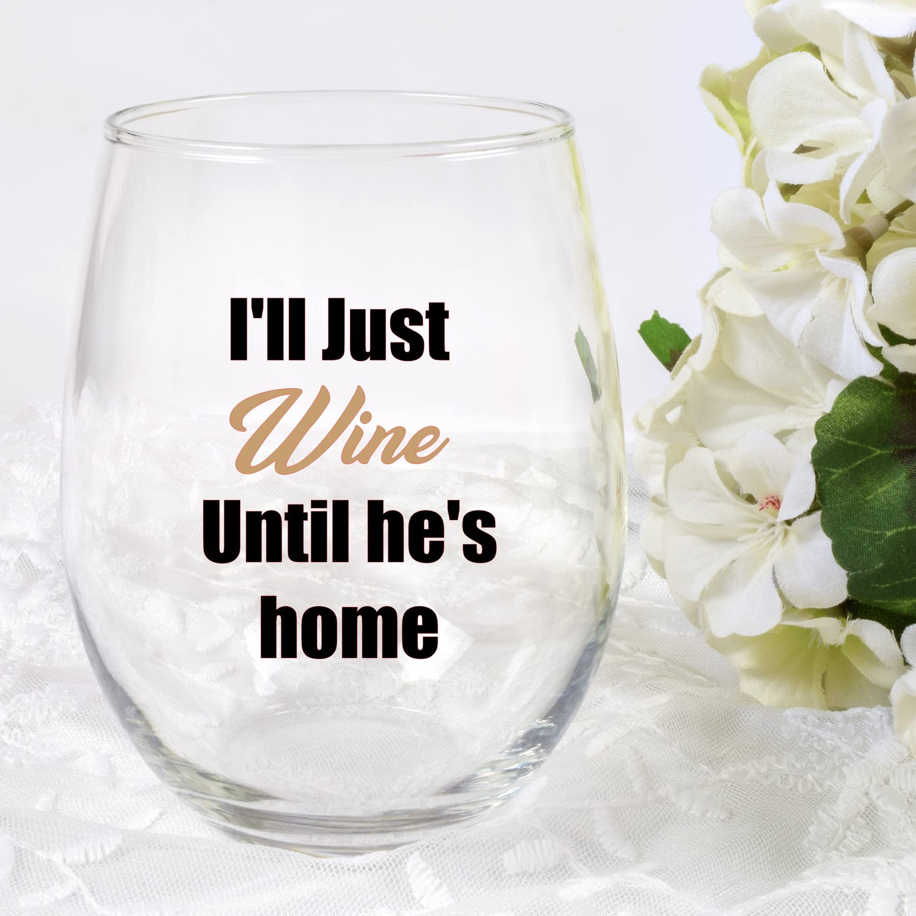 I'll Just Wine Until He's Home 21 Oz Deployment Wine Glass, Military, Army Wife, Navy Wife, Marine Wife, Air Force Wife