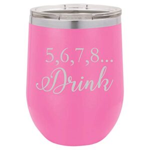 12 oz double wall vacuum insulated stainless steel stemless wine tumbler glass coffee travel mug with lid 5,6,7,8 drink funny dance dancer teacher mom (hot pink)