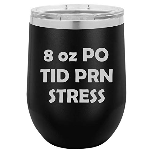 MIP Brand 12 oz Double Wall Vacuum Insulated Stainless Steel Stemless Wine Tumbler Glass Coffee Travel Mug With Lid 8 oz PO TID PRN Stress Nurse (Black)