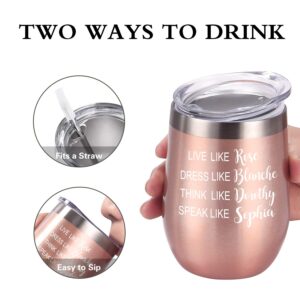 Golden Girls Wine Tumbler, Funny Birthday Christmas Gifts for Women Girls Friends Wife Aunt, Live Like Rose Dress Like Blanche, 12 Oz Insulated Stainless Steel Stemless Tumbler with Lid, Rose Gold