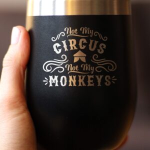 Not My Circus Not My Monkeys - Wine Tumbler with Sliding Lid - Stemless Stainless Steel Insulated Cup - Funny Retirement Gifts - Black