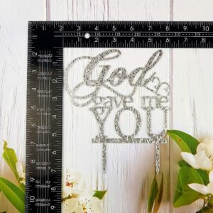 God Gave Me You Wedding Cake Topper for Wedding/Engagement/Marriage Party Decorations (Silver Glitter Acrylic)