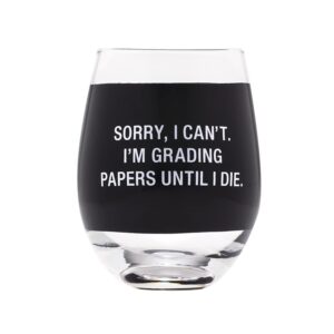 about face designs sorry, i can't i'm grading papers until i die. black 16 ounce glass wine tumbler (129231)