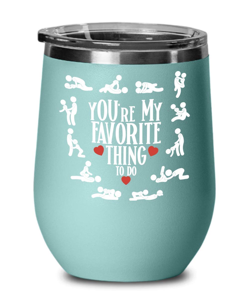 Youre My Favorite Thing to Do Mug Wine Tumbler NSFW Adult Humor Kamasutra Sex Position Naughty Valentines Day Gift for Men Women Boyfriend Girlfriend