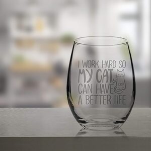 Veracco I Work Hard My Cat Can Have A better Life Stemless Wine Glass Funny BirthdayGift For Cat Mom Crazy Cat Lady Animal Lover Rescue Mom (I Work Hard...)