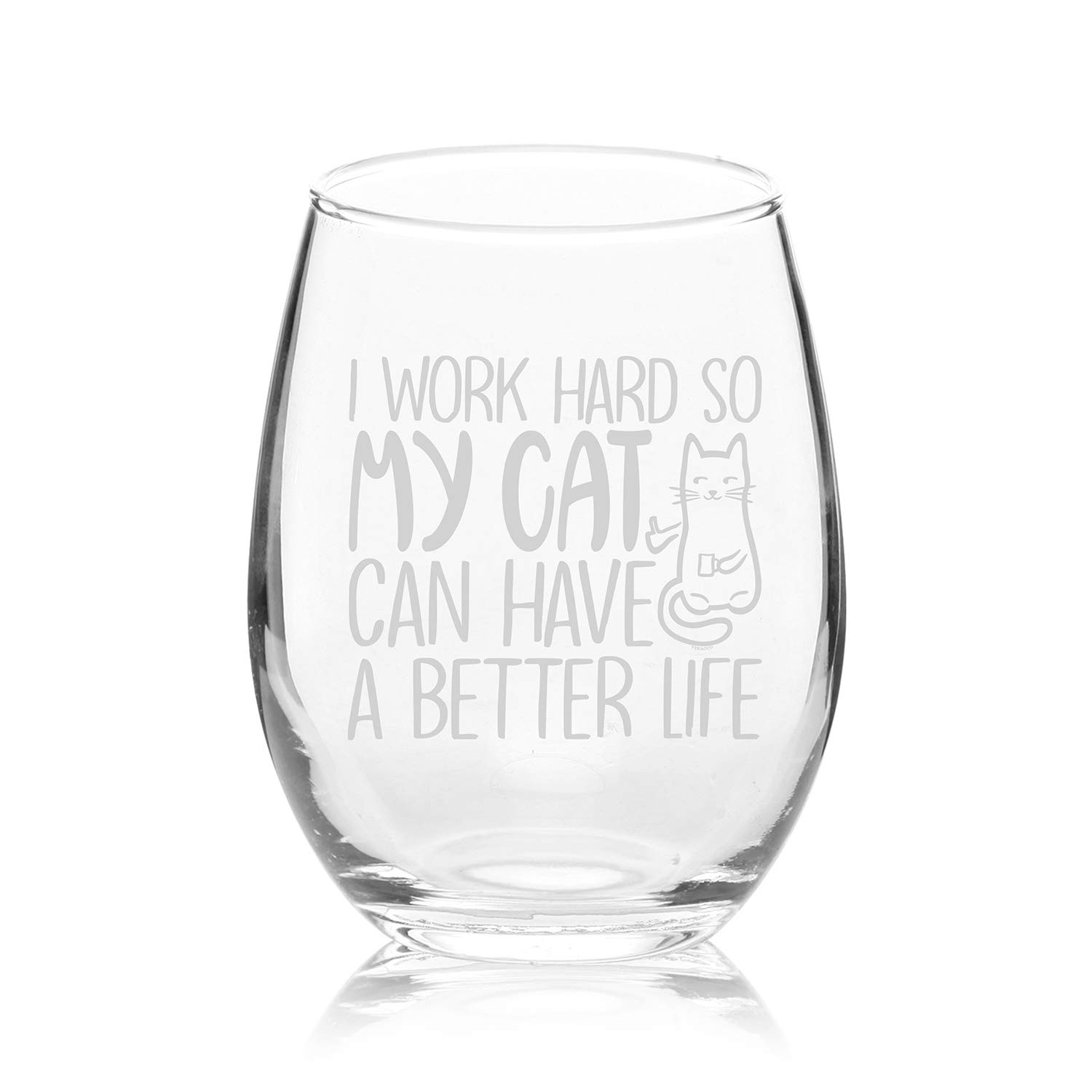 Veracco I Work Hard My Cat Can Have A better Life Stemless Wine Glass Funny BirthdayGift For Cat Mom Crazy Cat Lady Animal Lover Rescue Mom (I Work Hard...)