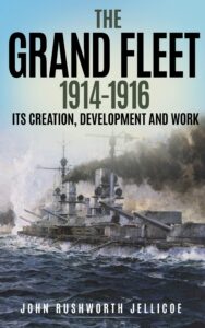 the grand fleet 1914-1916 (illustrated): its creation, development and work