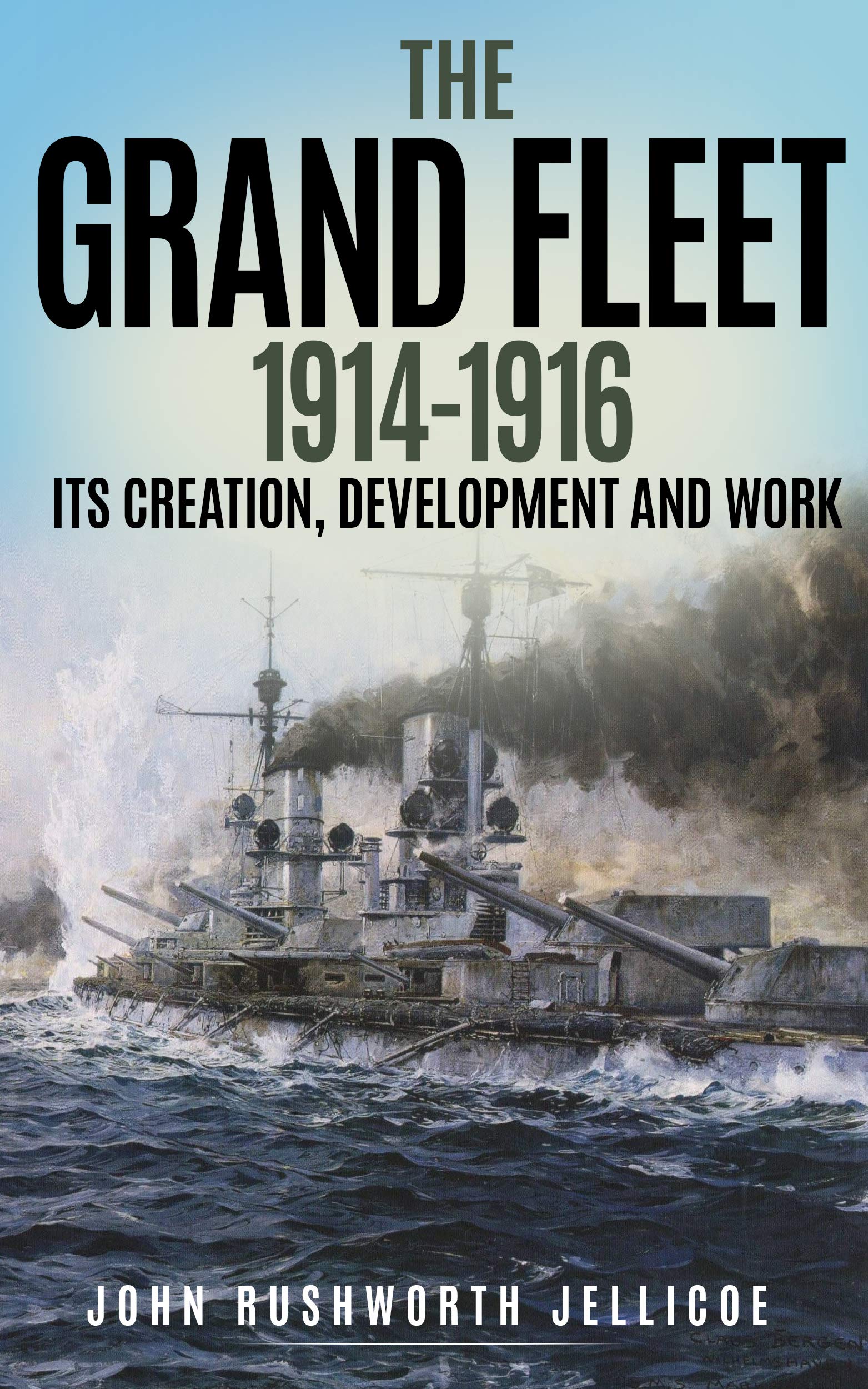 The Grand Fleet 1914-1916 (Illustrated): Its Creation, Development and Work