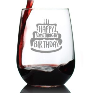 happy somethingth birthday - funny birthday wine glass for women and men - bday party decorations - large 17 oz