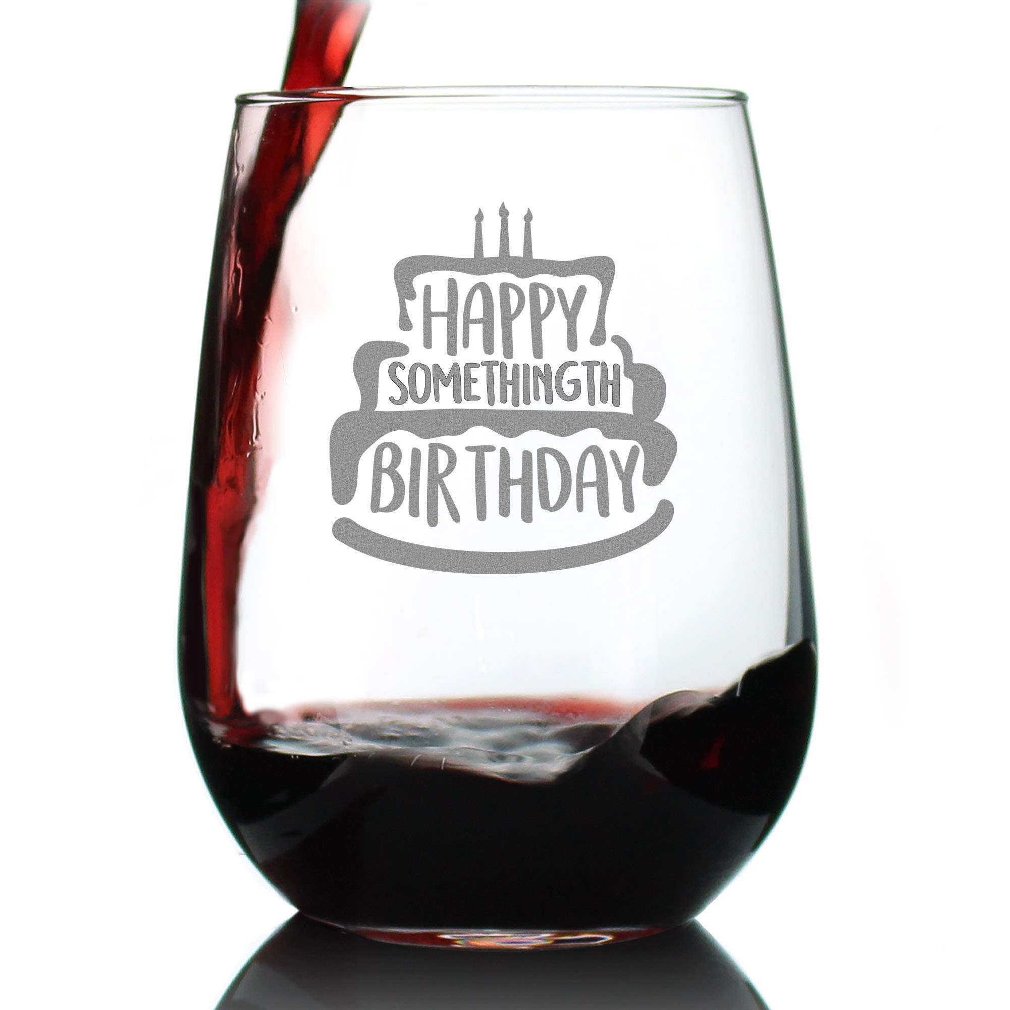 Happy Somethingth Birthday - Funny Birthday Wine Glass for Women and Men - Bday Party Decorations - Large 17 Oz