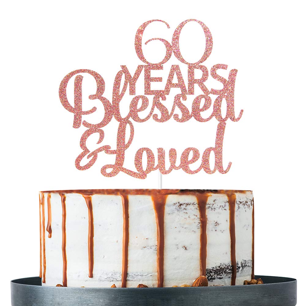 Rose Gold Glitter 60 Years Blessed & Loved Cake Topper - 60th Birthday / 60th Anniversary Cake Topper, 60th Birthday / 60th Anniversary Party Decoration