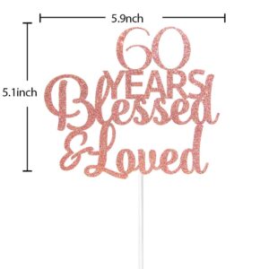 Rose Gold Glitter 60 Years Blessed & Loved Cake Topper - 60th Birthday / 60th Anniversary Cake Topper, 60th Birthday / 60th Anniversary Party Decoration