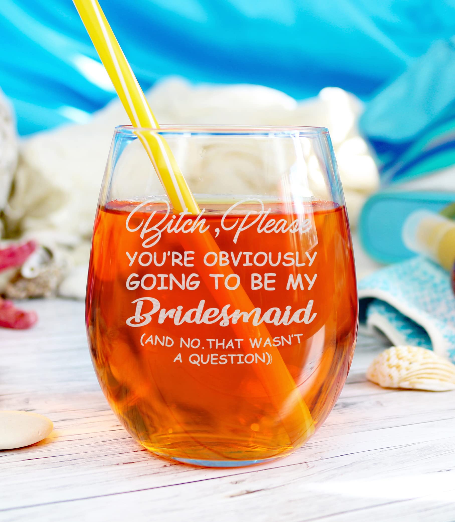 NeeNoNex Bitch, Please You're Obviously Going To Be My Bridesmaid (And No. That Wasn't A Question) Stemless Wine Glass - Funny Bridesmaid Proposal - (BrIdesmaid)