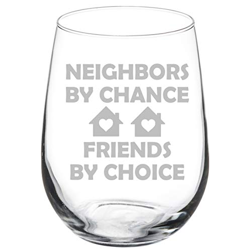 Wine Glass Goblet Neighbors By Chance Friends By Choice Neighbor Gift (17 oz Stemless)