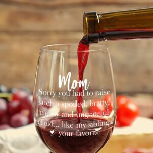 Sorry you had to Raise My Sibling - Funny Stemless Wine Glass - Best Mothers Day Gifts for mom or Women