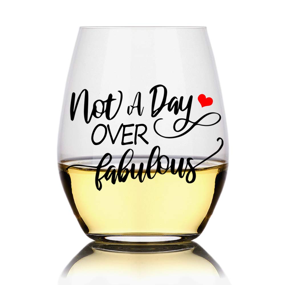 Not a Day Over Fabulous, Funny Wine Glass, Best Birthday Gifts,Perfect Birthday, Wedding, Christmas, Mother's Day Gift for Women Friend