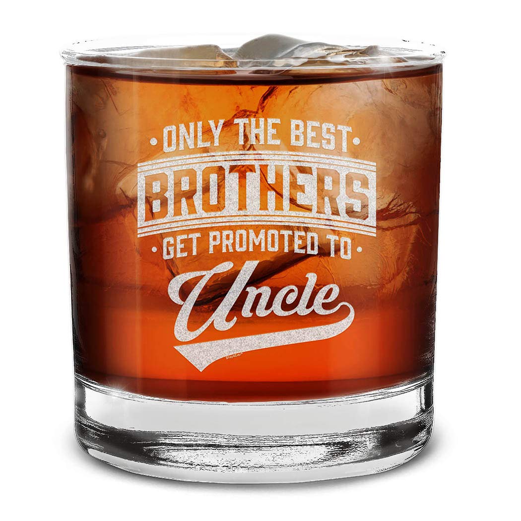 Only The Best Brothers Get Promoted To Uncle Engraved Whiskey Glass 11 oz.