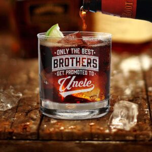 Only The Best Brothers Get Promoted To Uncle Engraved Whiskey Glass 11 oz.