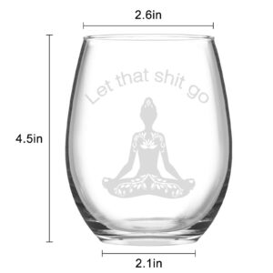 Let That Sht Go Stemless Wine Glass, Funny Yoga Gift for Women Her Wife Mom Sister Yoga Lovers Coworkers Friends Birthday Christmas Motivation, Buddhist Meditation Gifts, 15 Oz