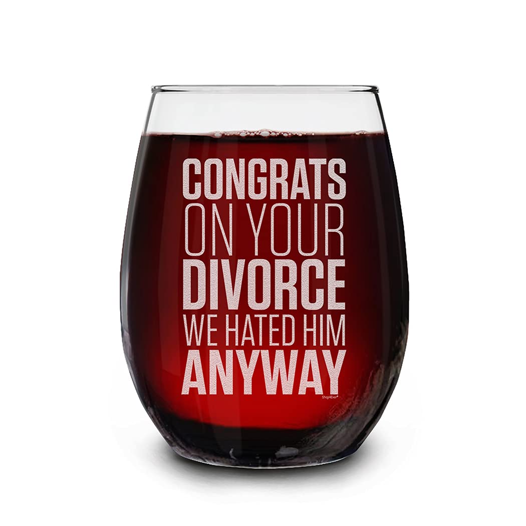 shop4ever Congrats On Your Divorce We Hated Him Anyway Engraved Stemless Wine Glass Funny Divorce Gift