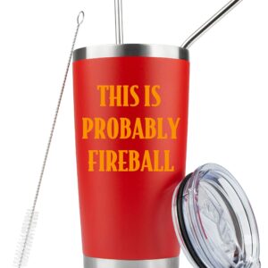 JENVIO Fireball Whiskey Gifts | This is Probably Fireball | Cinnamon Red Coffee/Liquor Stainless Steel Tumbler Mug with Lid 2 Straws and Gift Box for Mothers Day Men or Women Christmas Gift