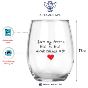 Artisan Owl I Fucking Miss You Bitch and You're My Favorite Bitch To Bitch About Bitches With 17 oz Stemless Wine Glass