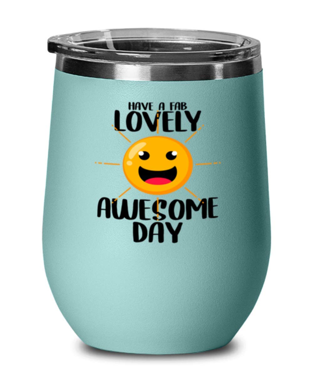 Have A Fabulash Day Wine Glass, Teal Wine Tumbler, Fabulash Day Stainless Steel Insulated Lid Wine Glass Mug Cup Present Idea