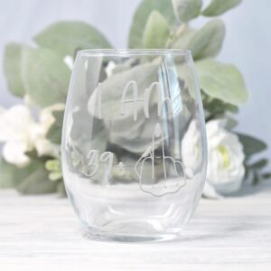 Im 39 Plus 40th Birthday Stemless Wine Glass - Funny 40th Birthday Gifts, Fun Birthday Glass, 40th Bday Present, Gifts for Her