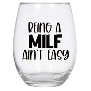 laguna design co. being a milf ain't easy, 21 oz wine glass, new mom wine glass, mom wine glass, funny mom gift, funny mom wine glass