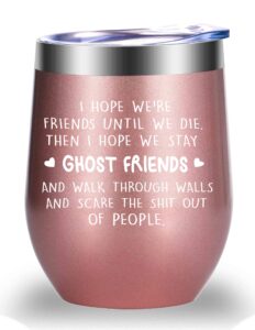 mamihlap i hope we're friends until we die 12 oz wine tumbler.friendship,best friends gifts.funny birthday chirstmas friendship gifts for women best friends bestie cup.(rose gold)