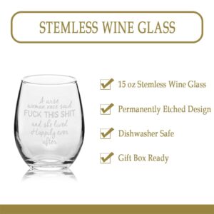 Veracco A Wise Woman Once Said Fuck This Shit and She Lived Happily Ever After - Funny Birthday Gifts For Her Grandma Wine Lover Party Favor - Laser Engraved Stemless Glass